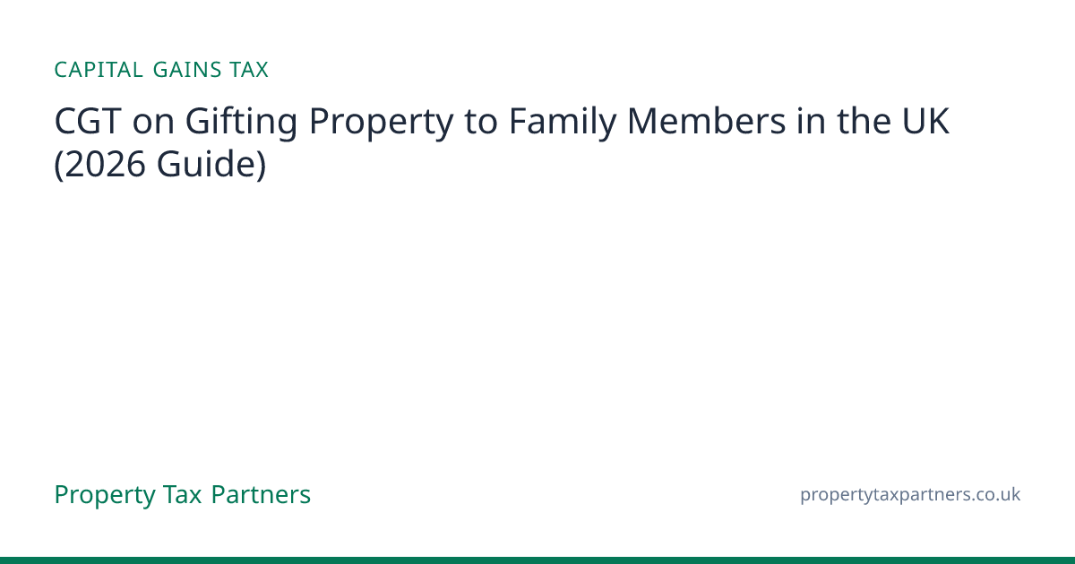 CGT Gifting Property to Family UK 2026: Rules, Reliefs, Examples ...