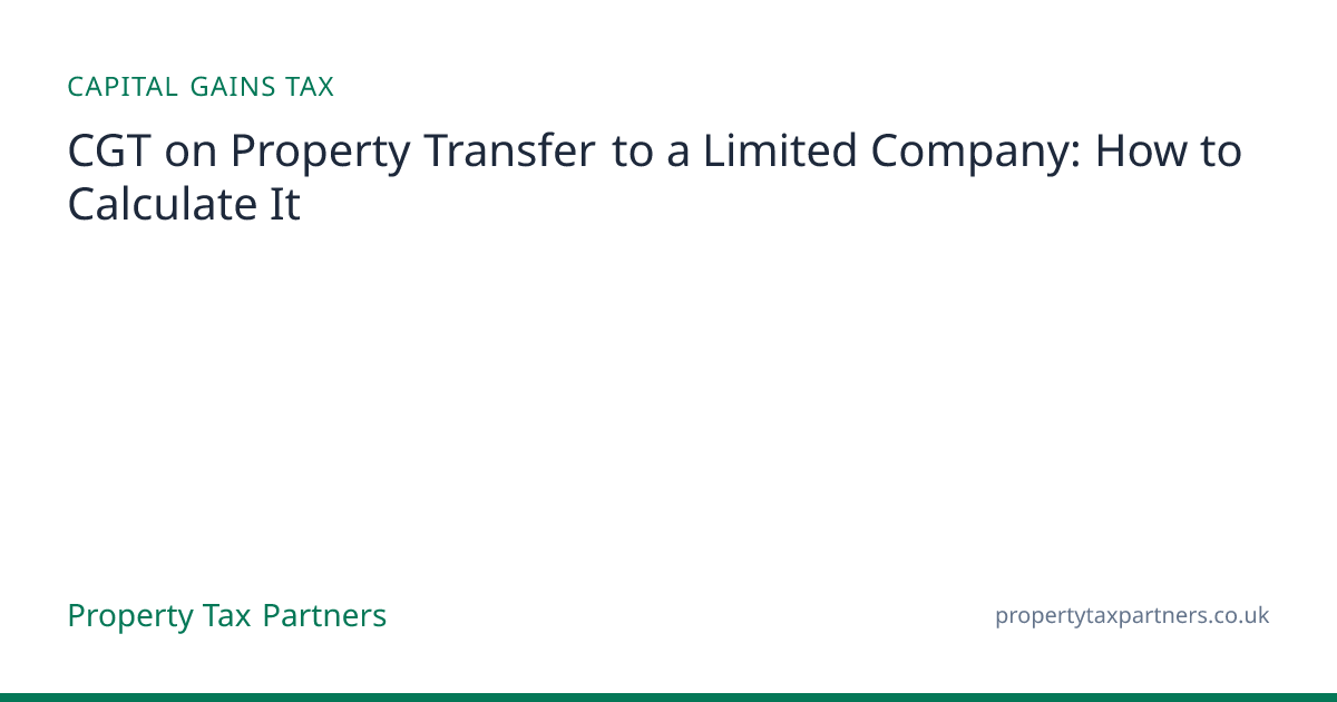 CGT on Property Transfer to a Limited Company: Calculate It | Property ...