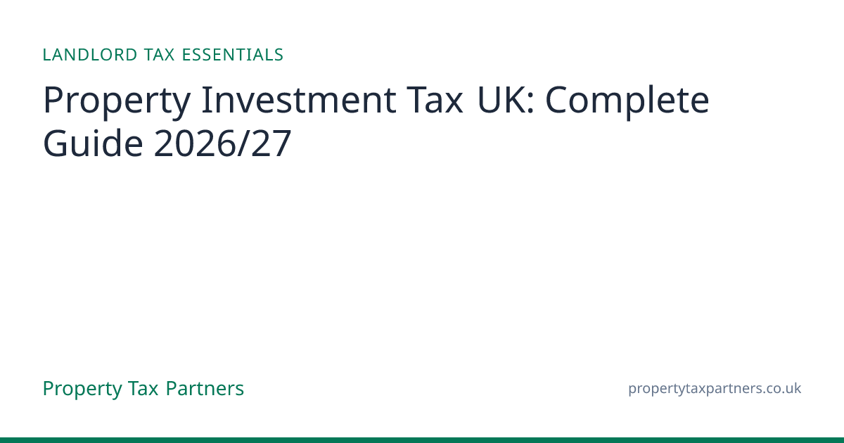 Property Investment Tax UK 2026/27: Complete Guide | Property Tax Partners